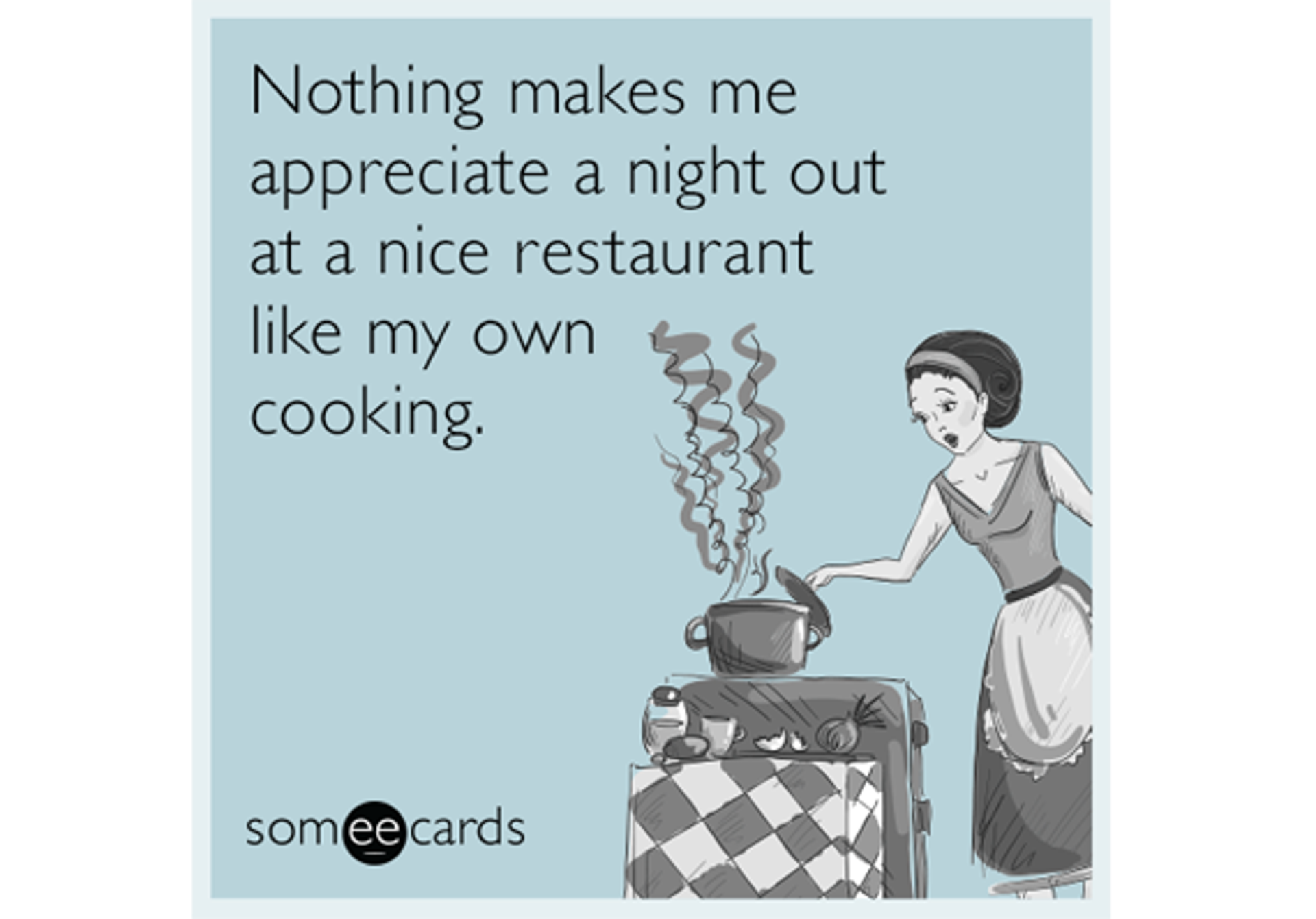 9 Hilarious Someecards That Sum Up The Drudgery Of Making Dinner ...
