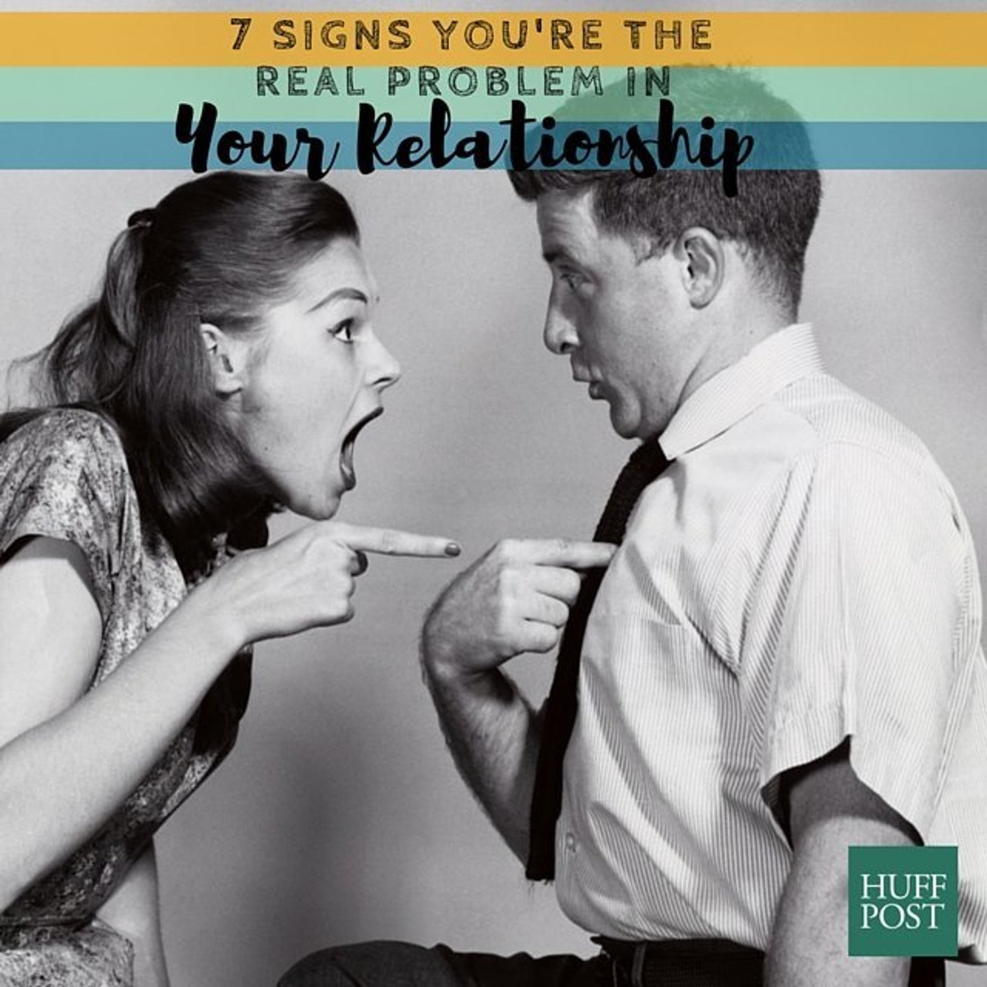7 Signs You're The Real Problem In Your Relationship | HuffPost Life