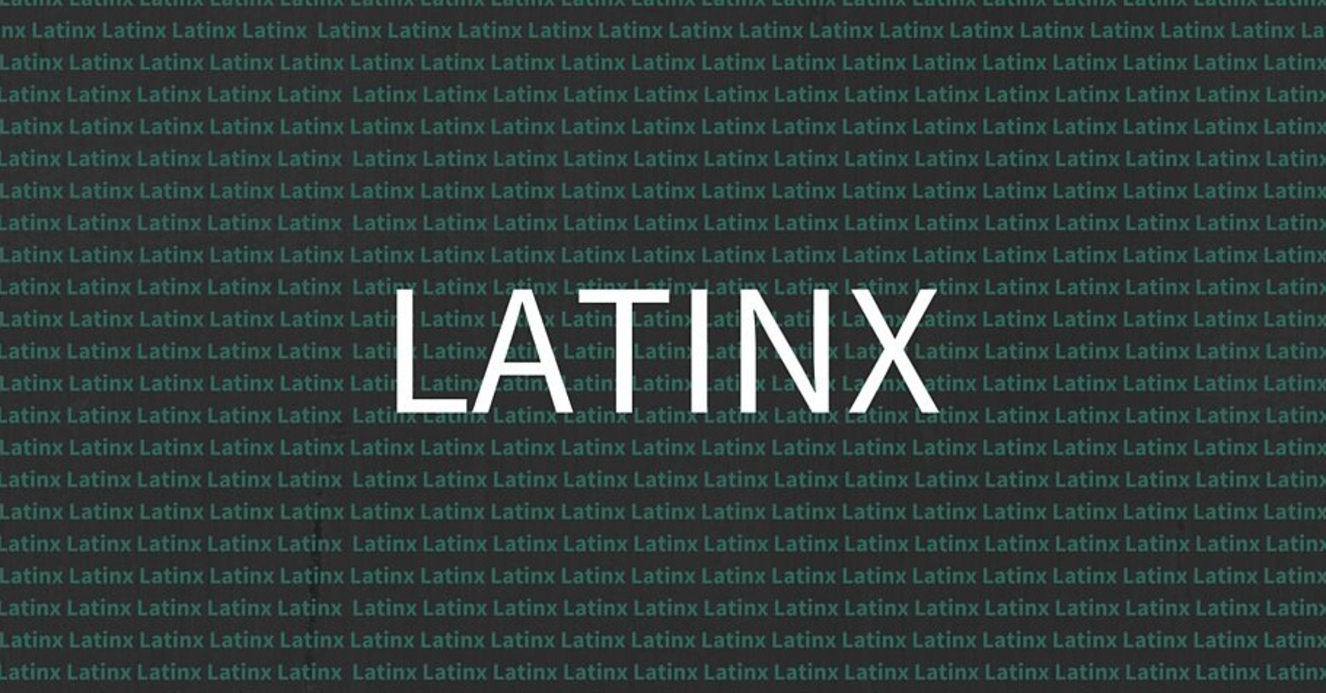 Why People Are Using The Term Latinx Huffpost
