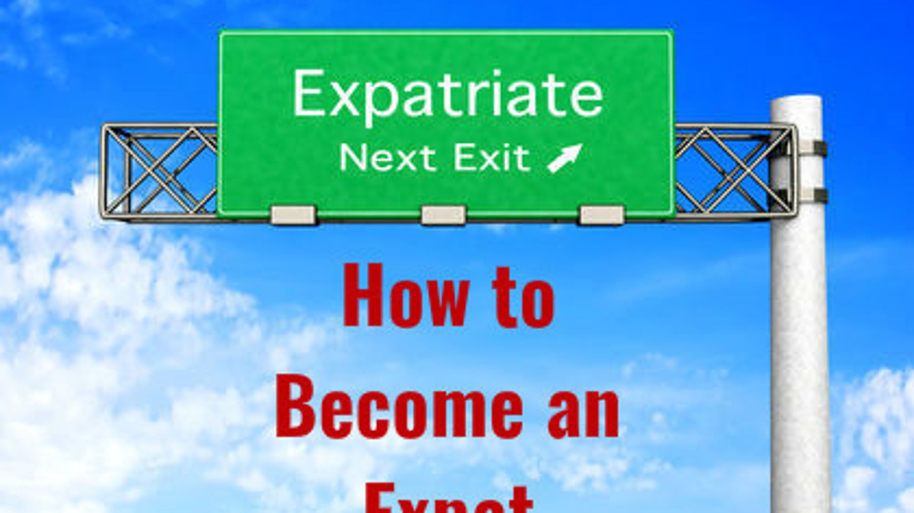4 (and a half) ways to become an expat | HuffPost Contributor