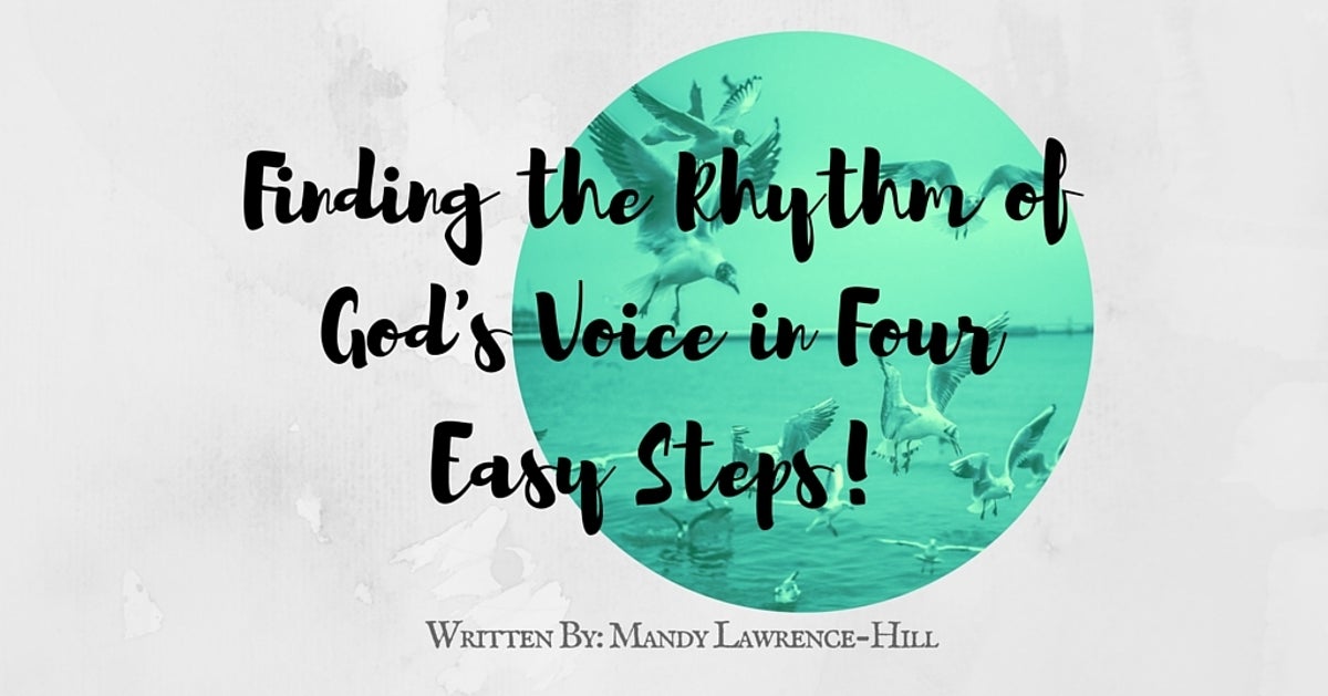 Finding the Rhythm of God's Voice in Four Easy Steps | HuffPost Contributor