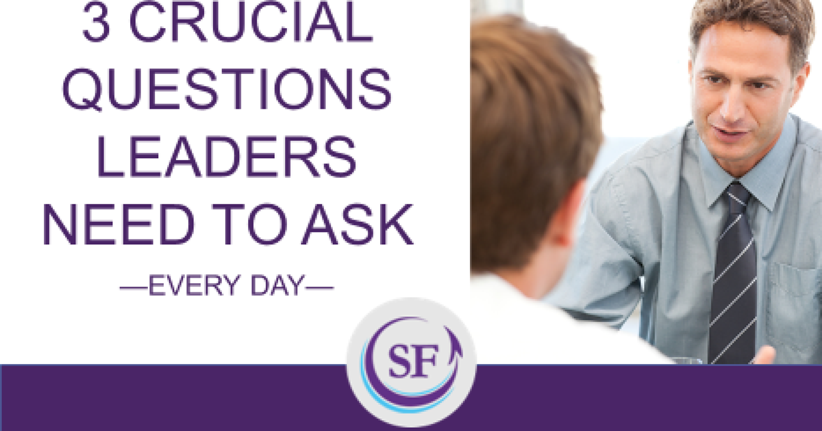 3 Crucial Questions Leaders Need to Ask Every Day | HuffPost Contributor