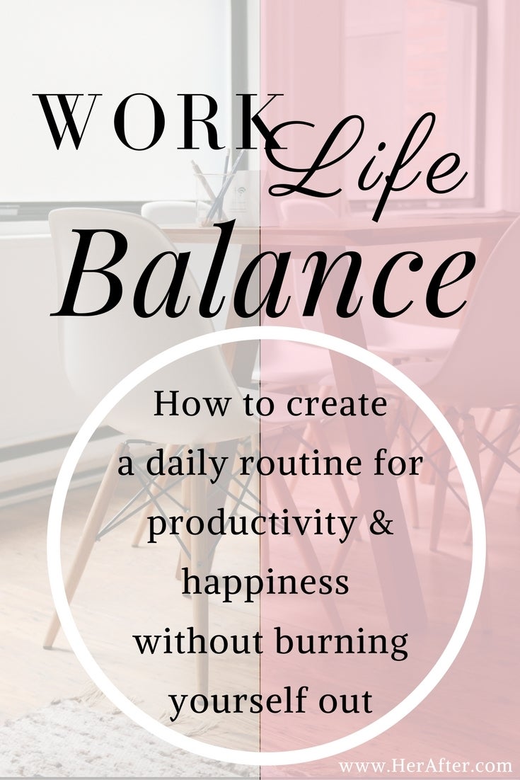 Work-Life Balance: How to Create a Daily Routine That's Productive AND ...