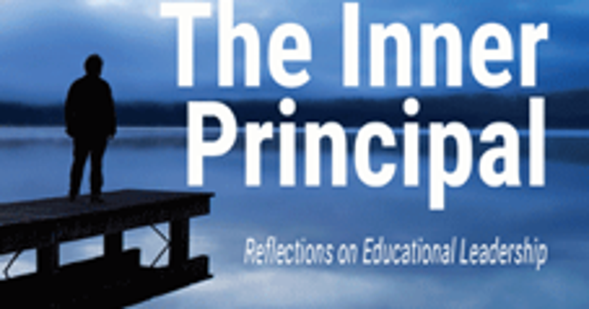 The Inner Principal: Reflections on Educational Leadership | HuffPost ...