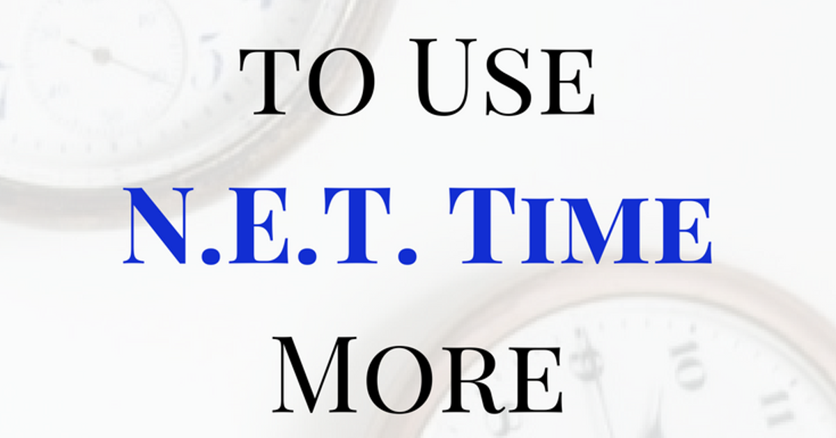 5 Ways to Use N.E.T. Time More Productively | HuffPost Contributor