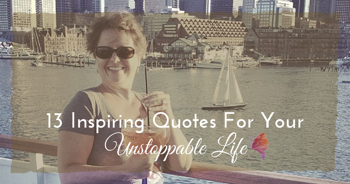 13 Inspiring Quotes For Your Unstoppable Life | HuffPost Contributor