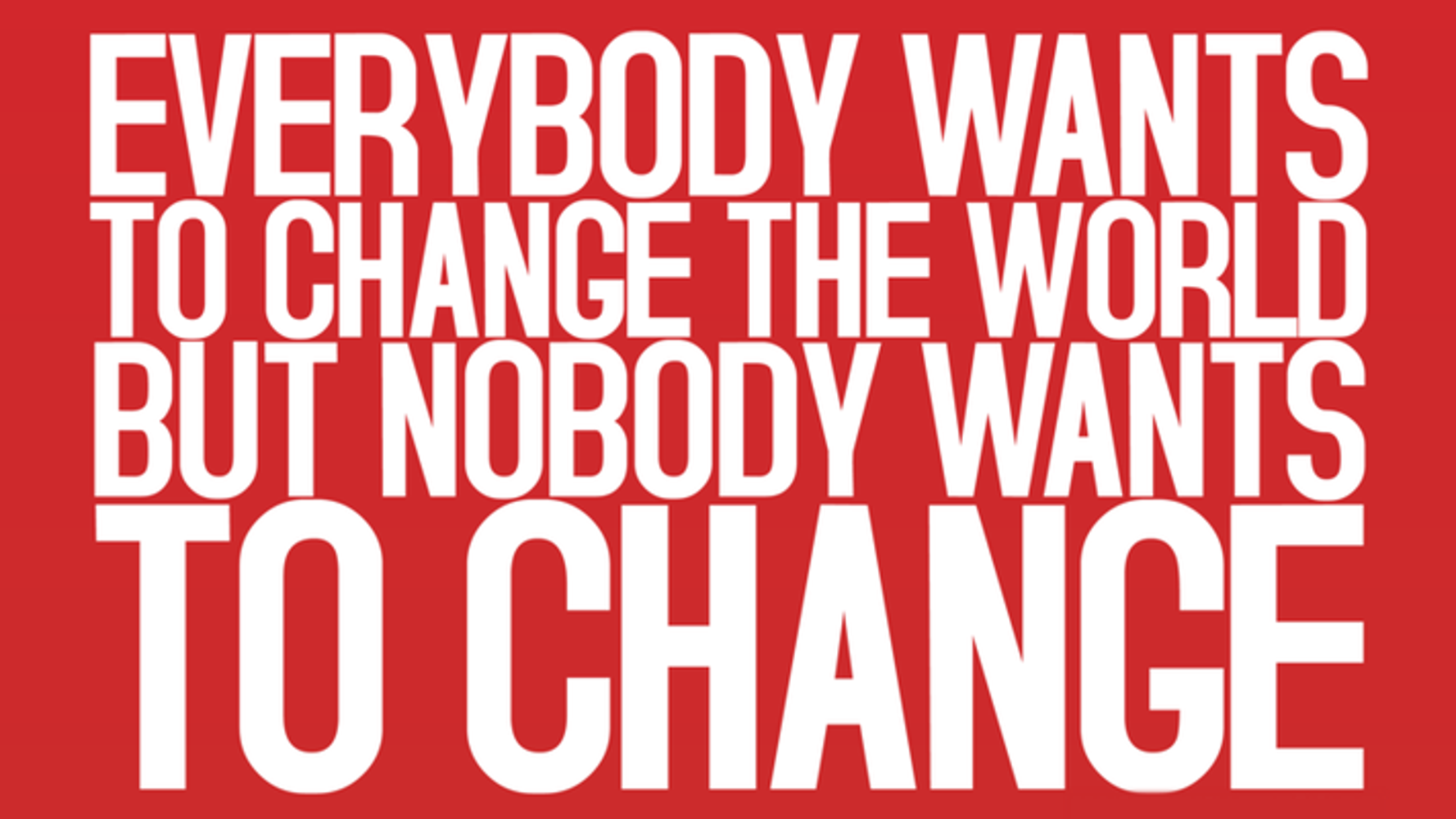 So You Want to Change the World? (Part 3) | HuffPost