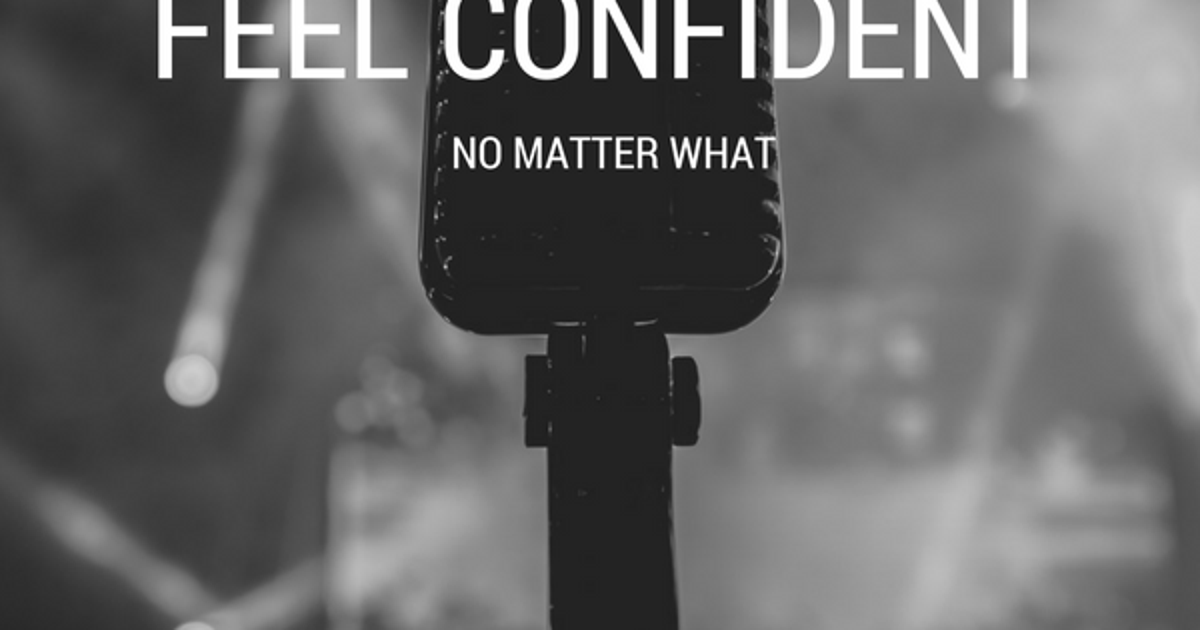 How to Feel Confident in Any Situation | HuffPost Contributor