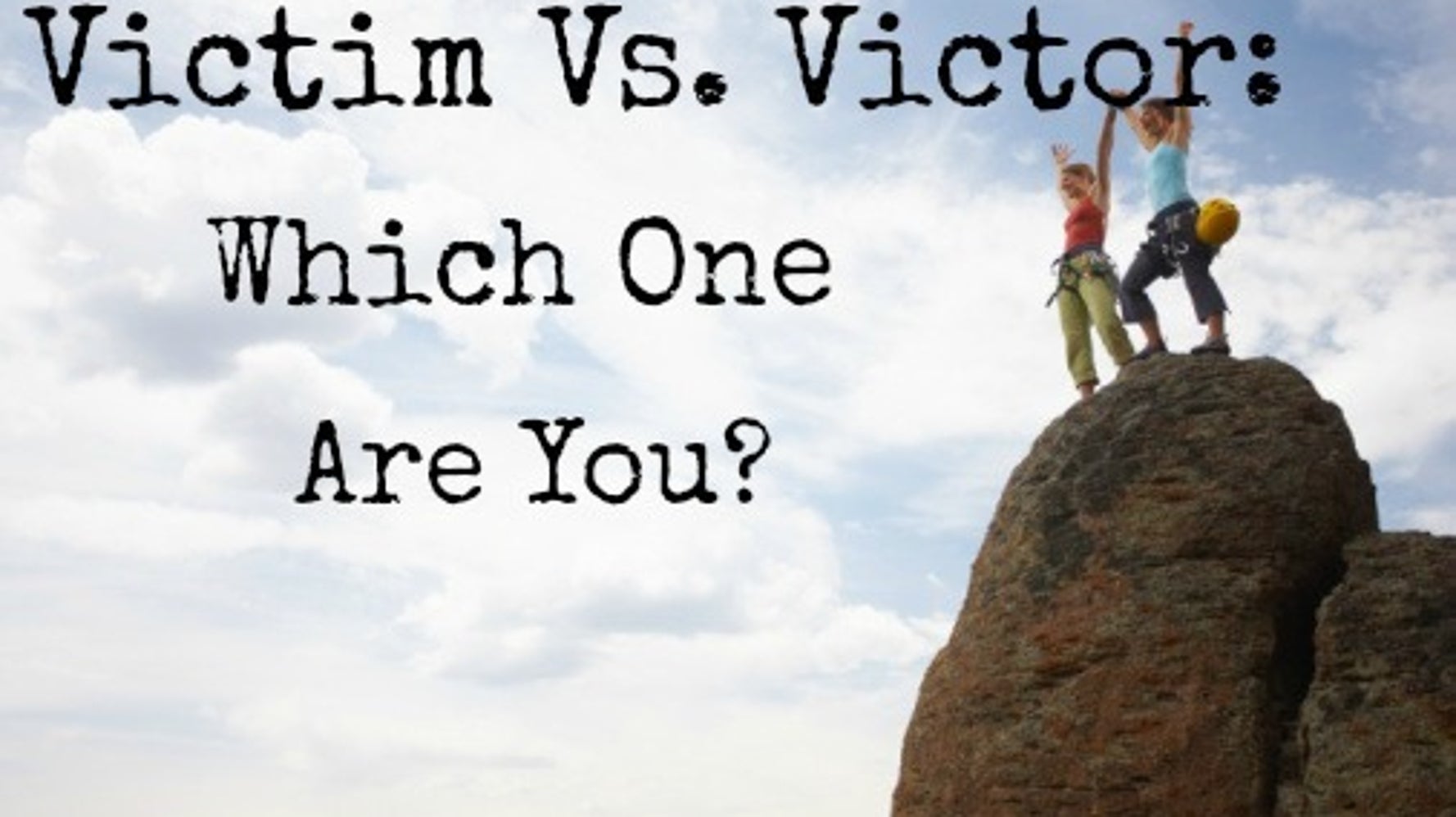 Failure creates two types of people: the victim or the victor; the ...