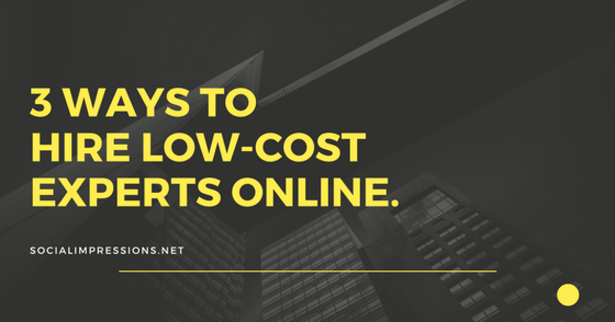 3 Ways To Hire Low-Cost Experts Online | HuffPost Contributor