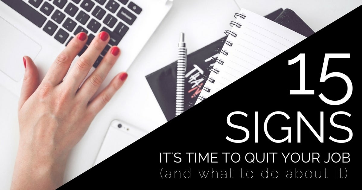 15 Signs It's Time To Quit Your Job (and what to do about it ...