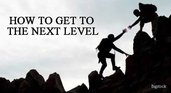 How to Get to the Next Level in Your Career, Relationships and Life ...