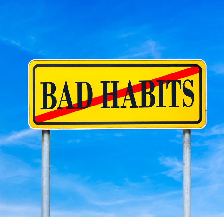 Eliminate These 20 Bad Habits | HuffPost Contributor