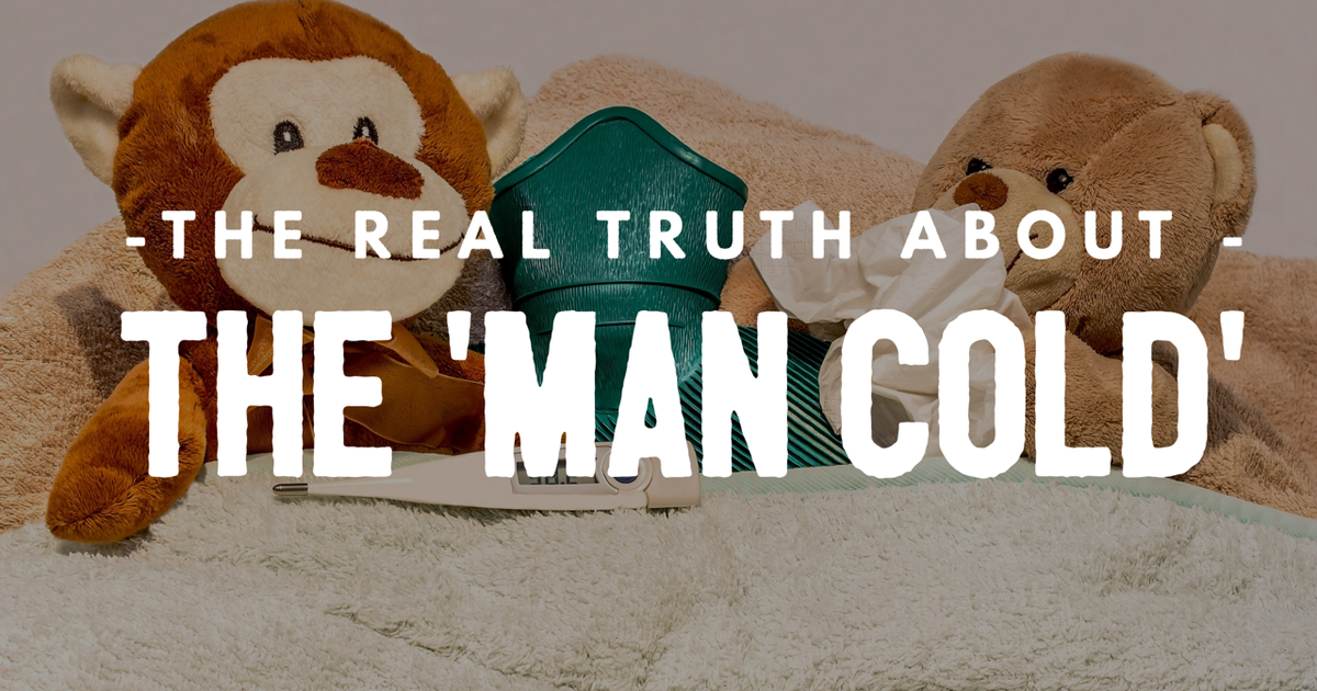 The Real Truth About 'The Man Cold' | HuffPost Contributor