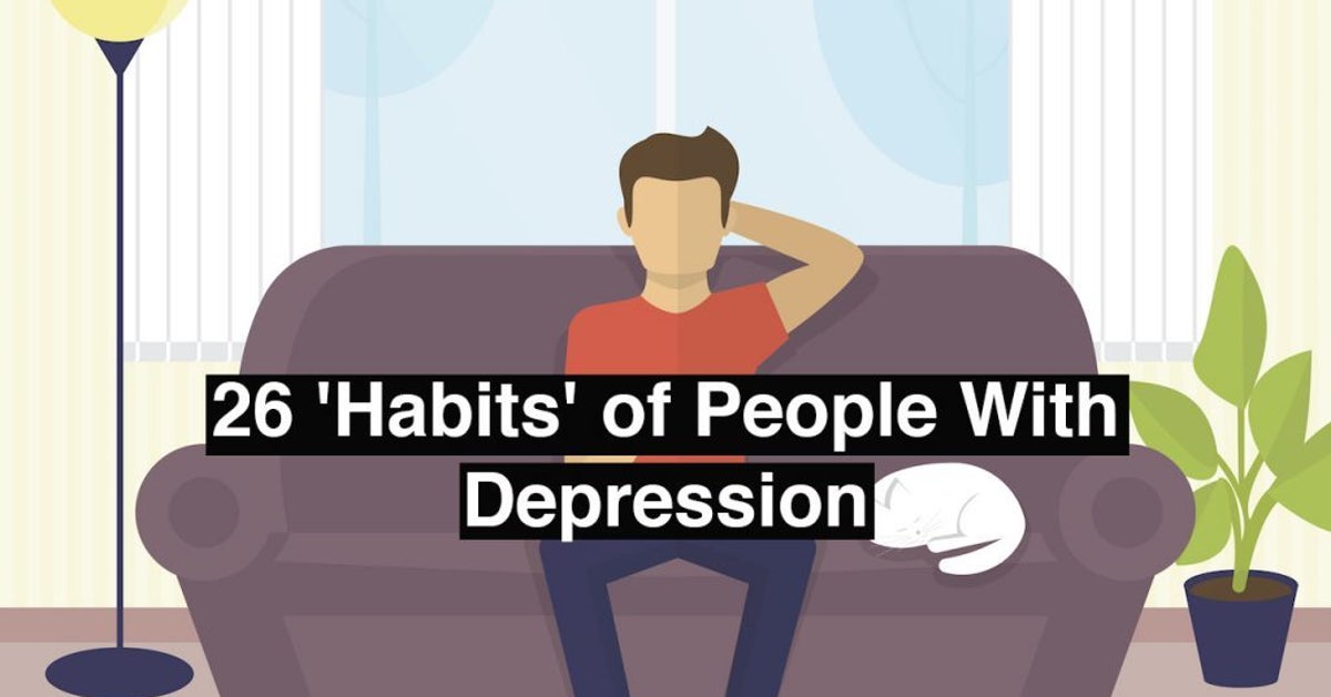 26 'Habits' Of People With Depression | HuffPost Life