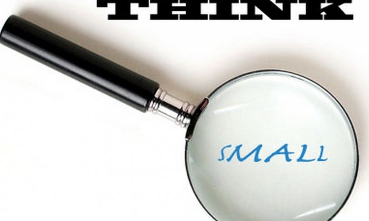 Thinking Small | HuffPost Contributor