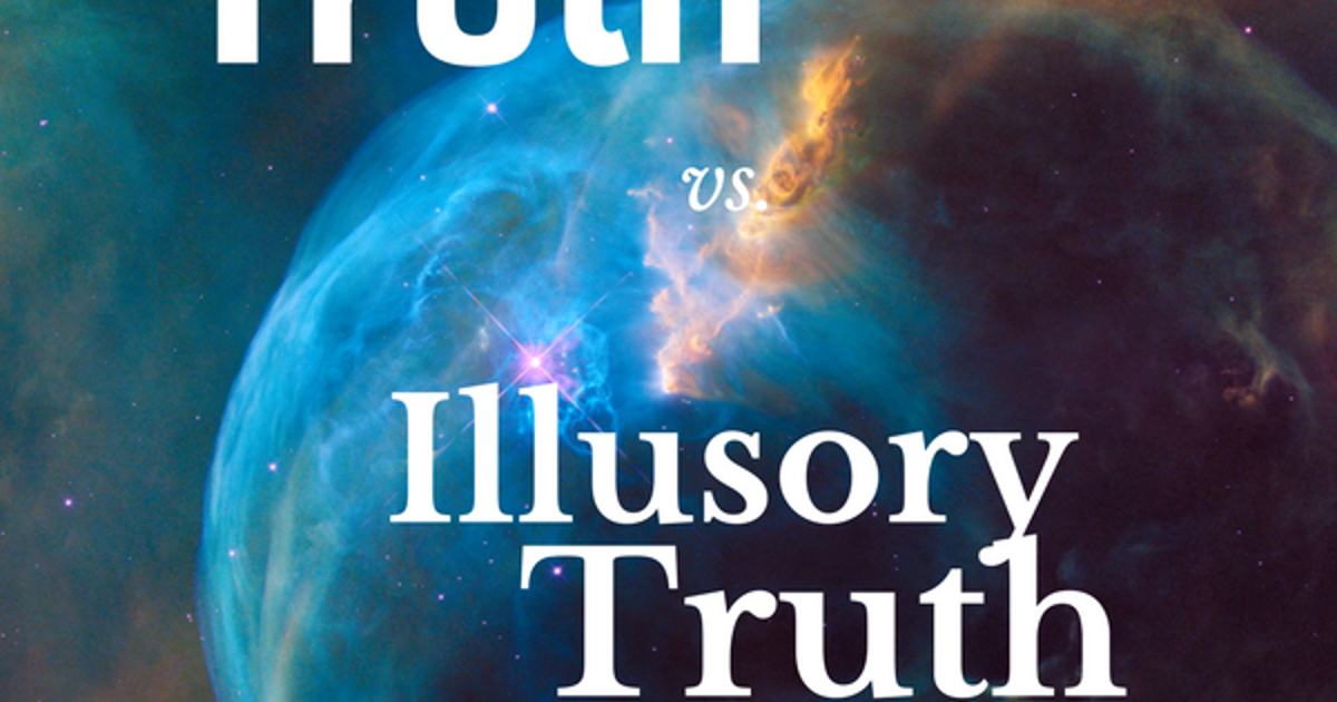 Truth vs. the Illusory Truth Effect | HuffPost Contributor