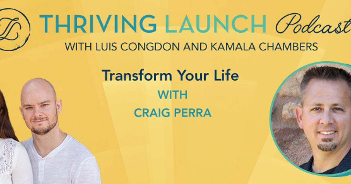 Transform Your Life - Craig Perra | HuffPost Contributor