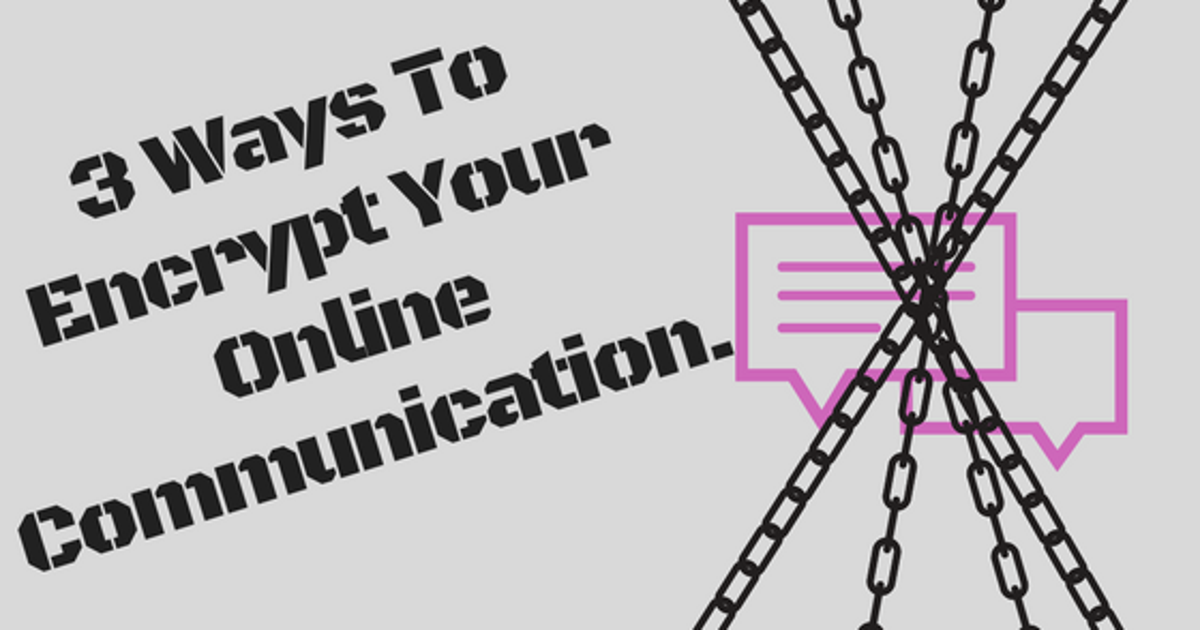 3 Ways To Encrypt Your Online Communication | HuffPost Contributor