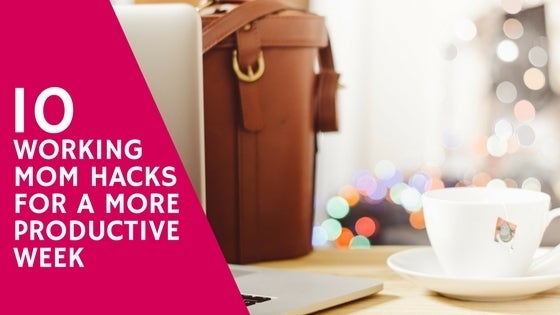 10 Working Mom Hacks For A More Productive Week | HuffPost Contributor