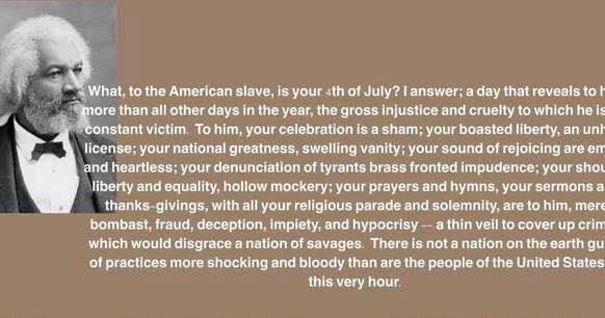 What, to the American Slave, is Your Fourth of July? | HuffPost Contributor