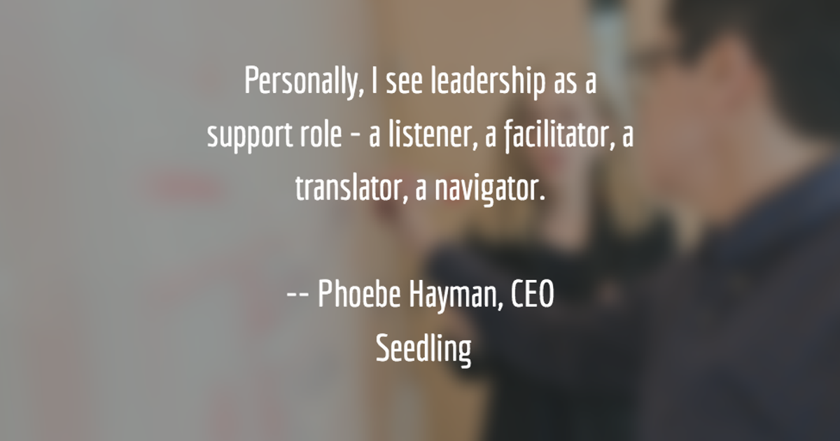 Phoebe Hayman, the founder of Seedling, Talks About Leadership as a ...