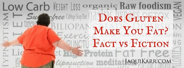 Does Gluten Make You Fat? Fact vs Fiction | HuffPost Contributor