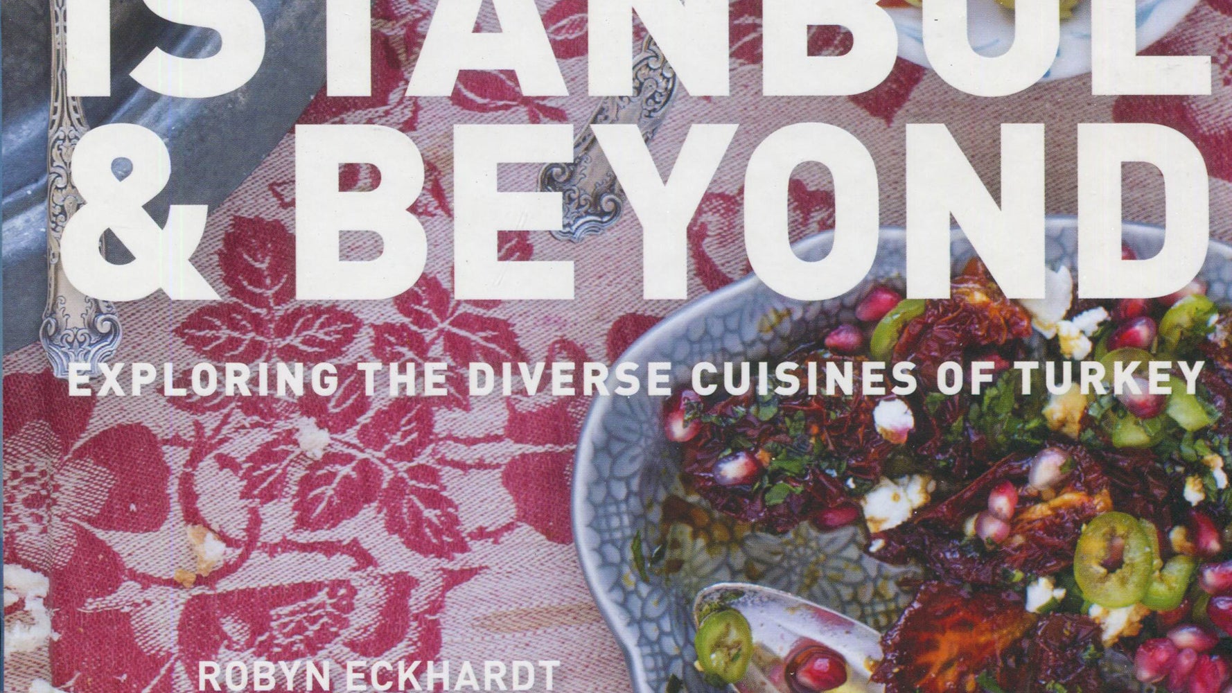 Cookbook Review: Istanbul & Beyond by Robyn Eckhardt | HuffPost