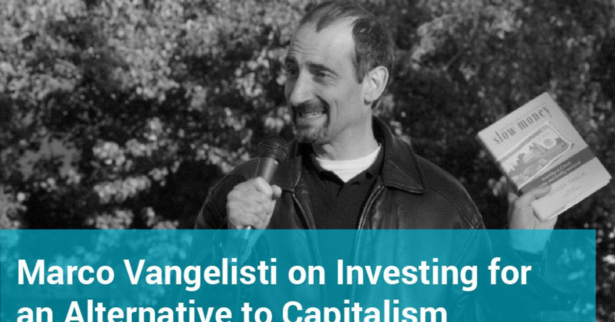 Marco Vangelisti on Investing for an Alternative to Capitalism ...