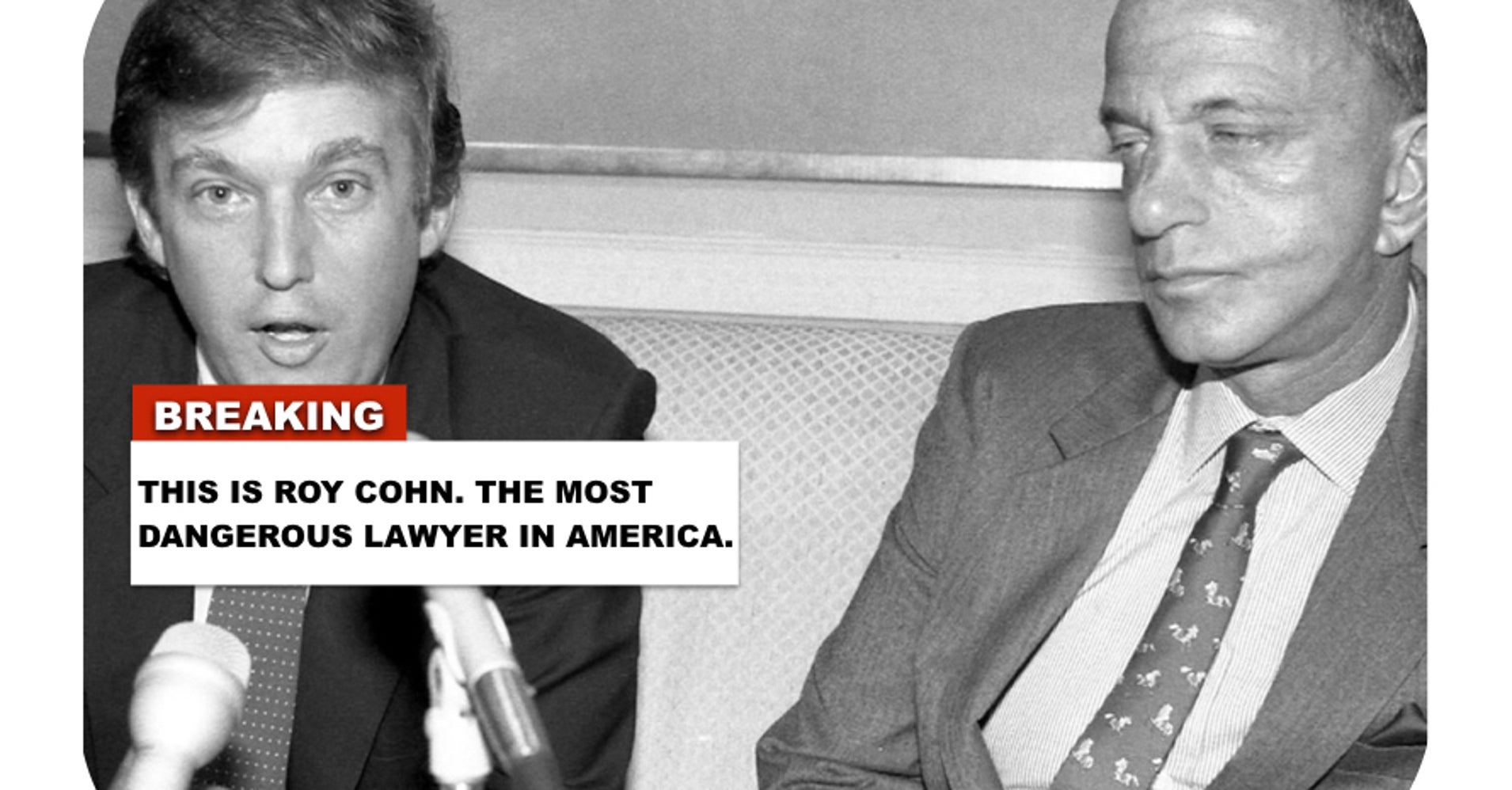 Meet The Most Dangerous Lawyer In America Roy Cohn Donald Trumps Mentor Huffpost