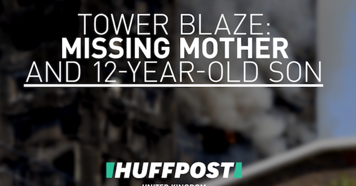 UK Tower Blaze: Missing Mother And 12-Year-Old Son | HuffPost UK News
