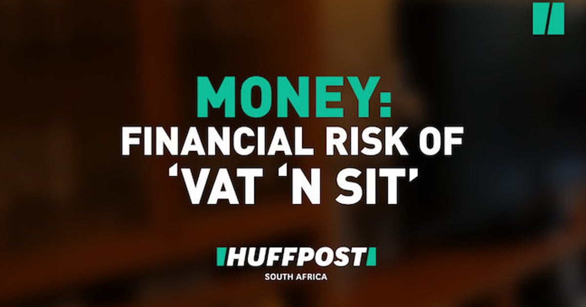 Financial Risks Of 'Vat 'N Sit' | HuffPost UK News