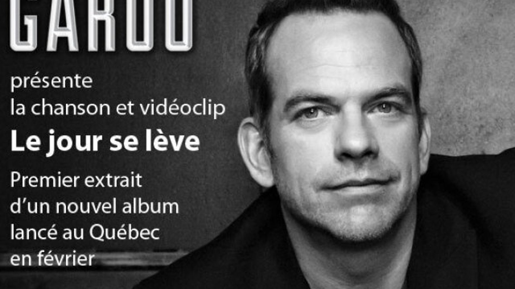 Garou présente la chanson et vidéoclip «Le jour se lève», premier ...