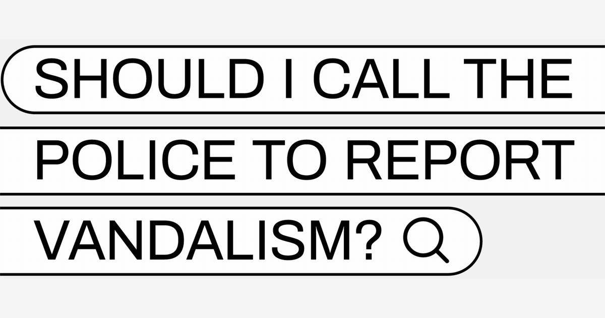 Should I Call The Police To Report Vandalism? | HuffPost Latest News
