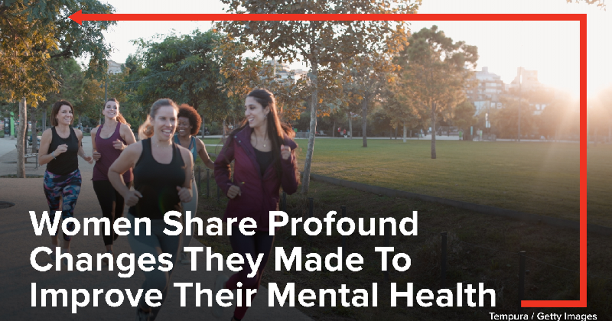 Women Share Profound Changes They Made To Improve Their Mental Health ...