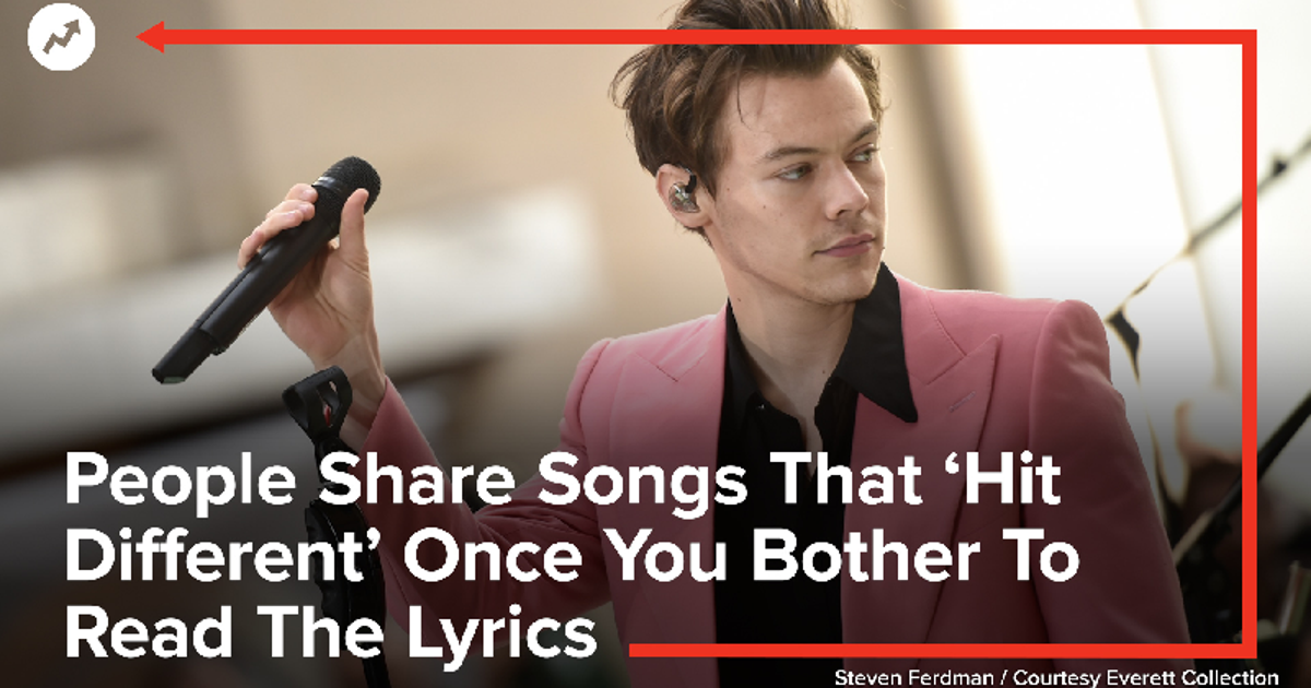 People Share Songs That ‘Hit Different’ Once You Bother To Read The ...