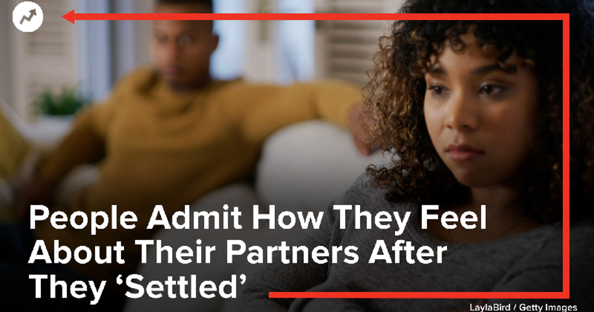 People Admit How They Feel About Their Partners After They ‘Settled ...