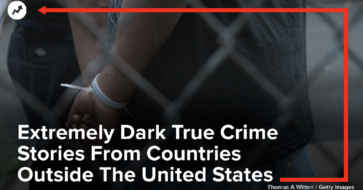 Extremely Dark True Crime Stories From Countries Outside The United ...