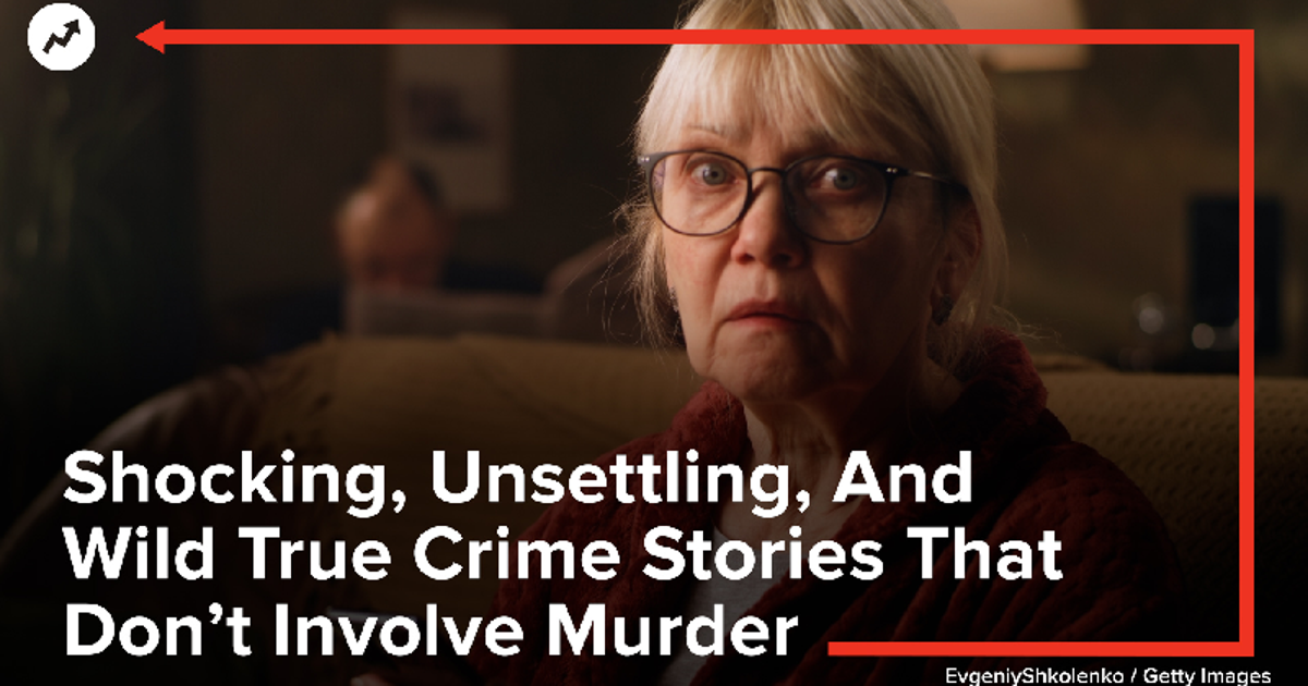 Shocking, Unsettling, And Wild True Crime Stories That Don’t Involve ...