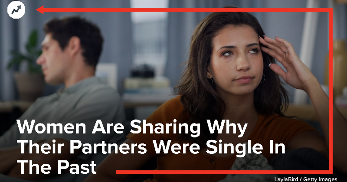 Women Are Sharing Why Their Partners Were Single In The Past | HuffPost ...