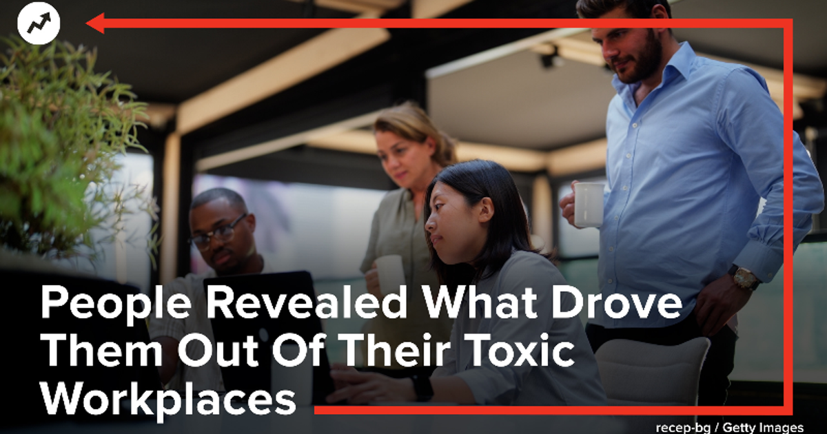 People Revealed What Drove Them Out Of Their Toxic Workplaces ...
