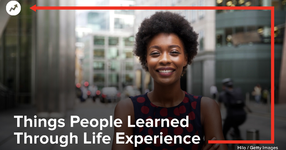 Things People Learned Through Life Experience | HuffPost Videos