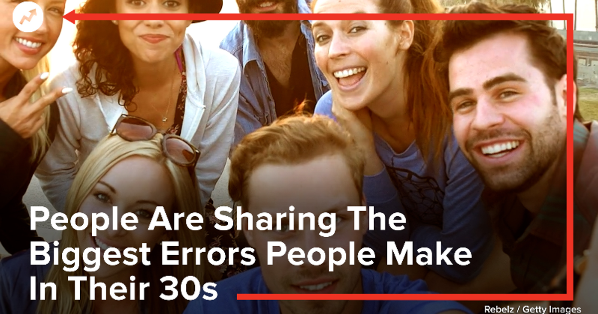 People Are Sharing The Biggest Errors People Make In Their 30s ...