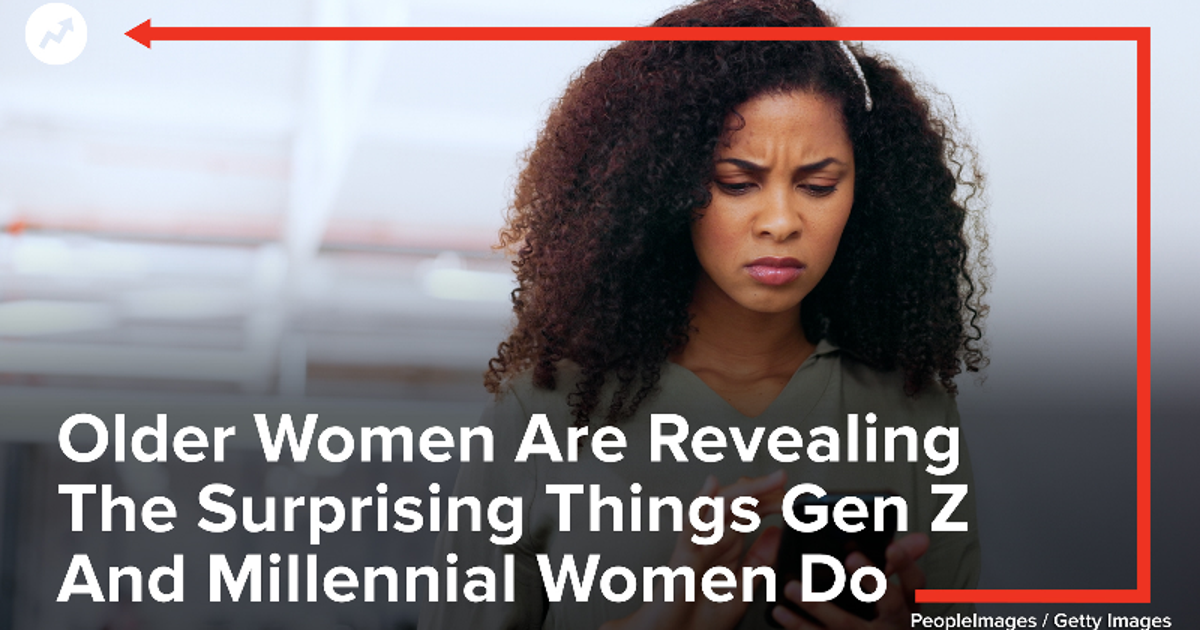 Older Women Are Revealing The Surprising Things Gen Z And Millennial