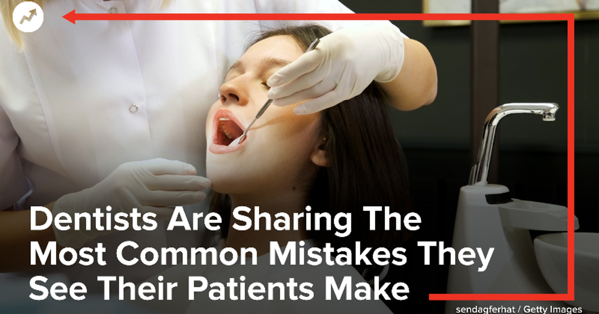 Dentists Are Sharing The Most Common Mistakes They See Their Patients ...