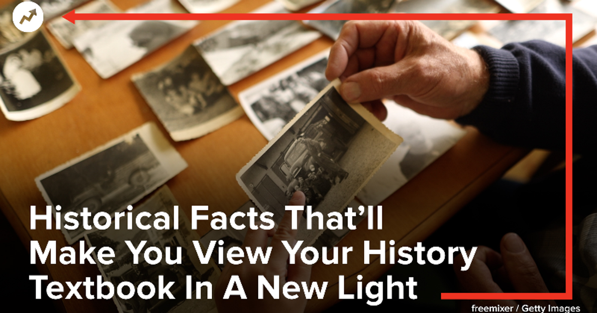 Historical Facts That’ll Make You View Your History Textbook In A New ...