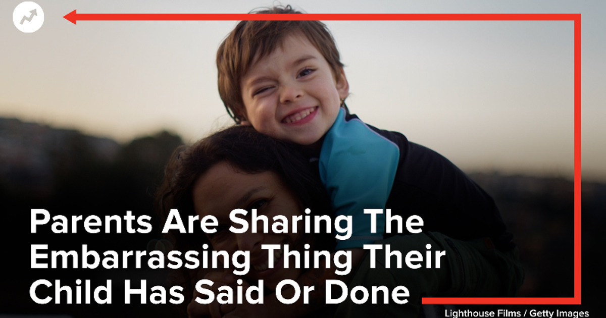 Parents Are Sharing The Embarrassing Thing Their Child Has Said Or Done ...