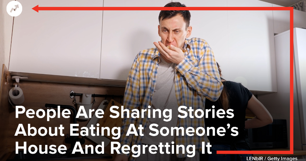 People Are Sharing Stories About Eating At Someone’s House And ...