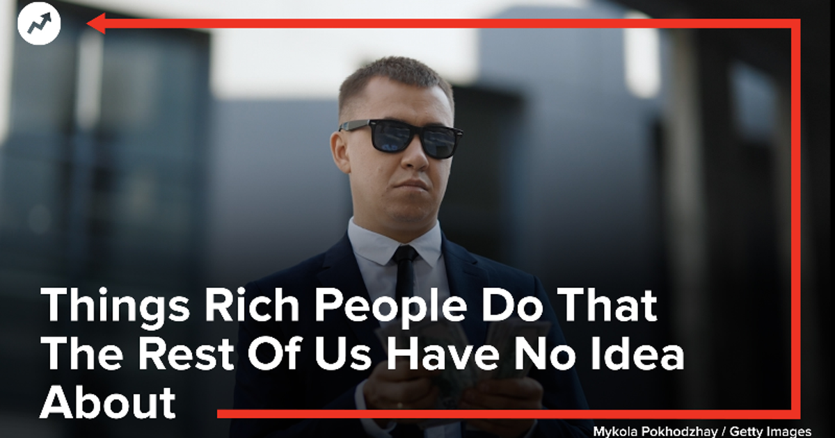 Things Rich People Do That The Rest Of Us Have No Idea About | HuffPost ...