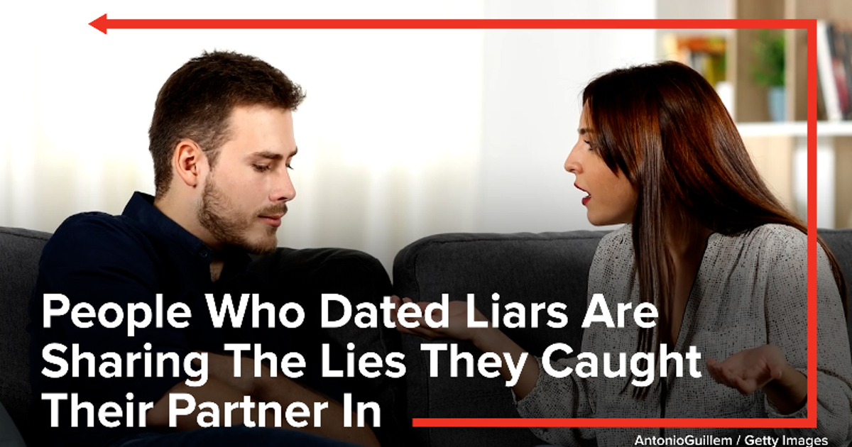 People Who Dated Liars Are Sharing The Lies They Caught Their Partner ...